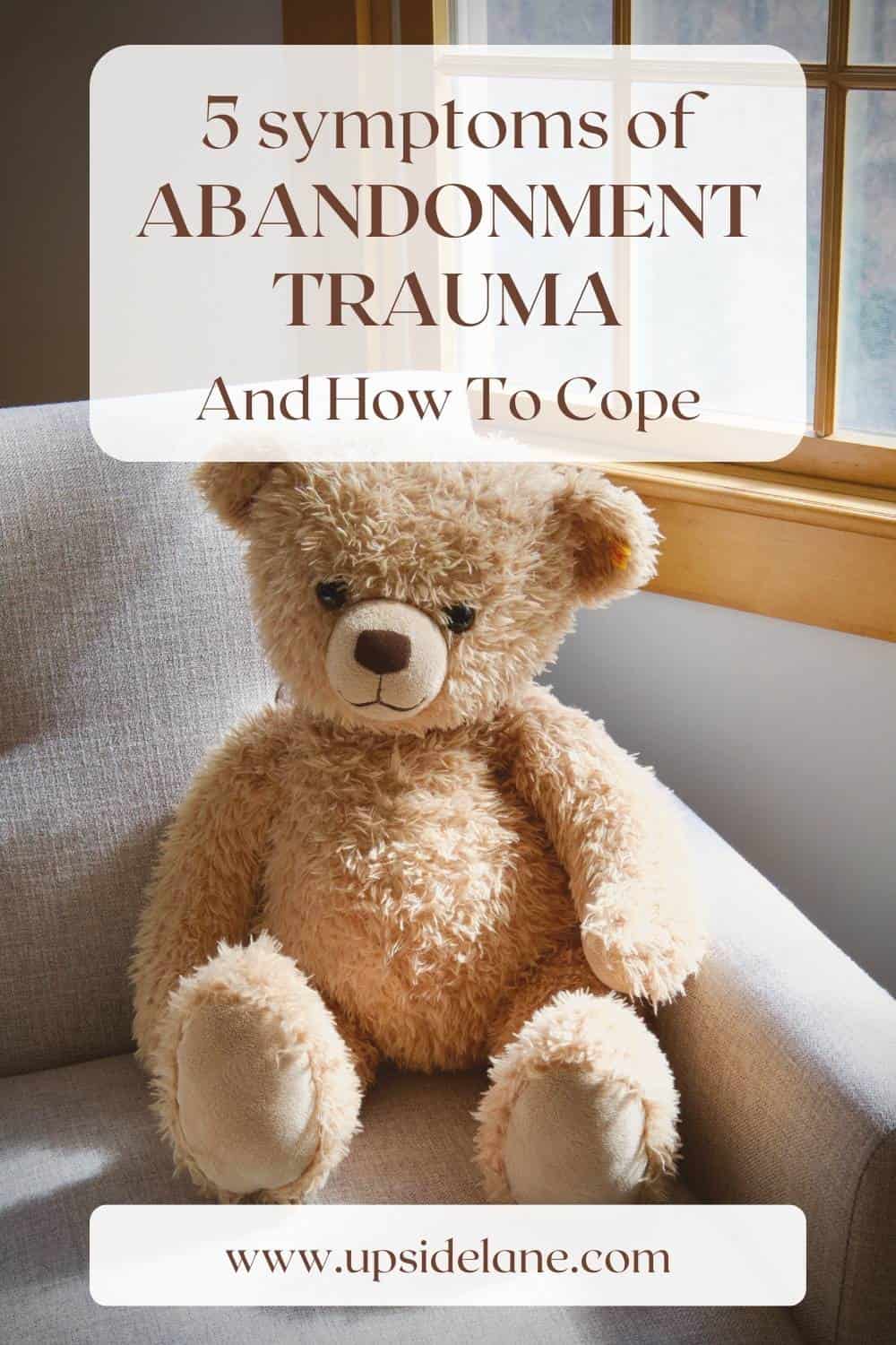 5 Symptoms of Abandonment Trauma and How To Cope - Upside Lane