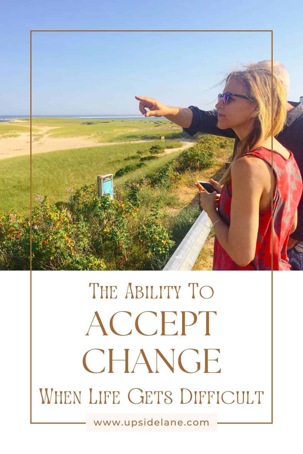 The Ability To Accept Change When Life Gets Difficult - Upside Lane